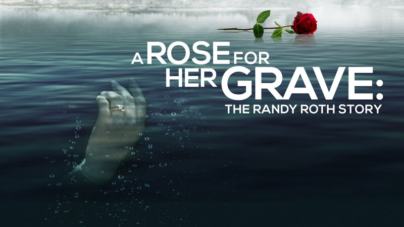 A Rose for Her Grave: The Randy Roth Story – fernsehserien.de