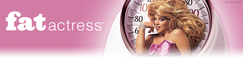 fat actress – fernsehserien.de