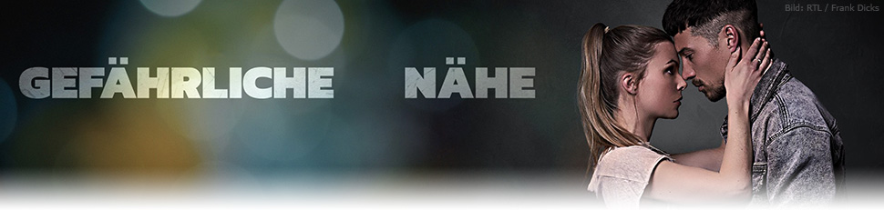 Gefährliche Nähe – fernsehserien.de
