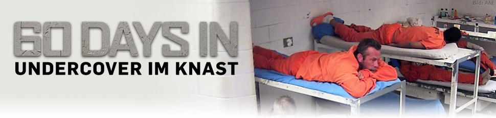 60 Days In – Undercover im Knast – fernsehserien.de