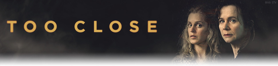 Too Close – fernsehserien.de